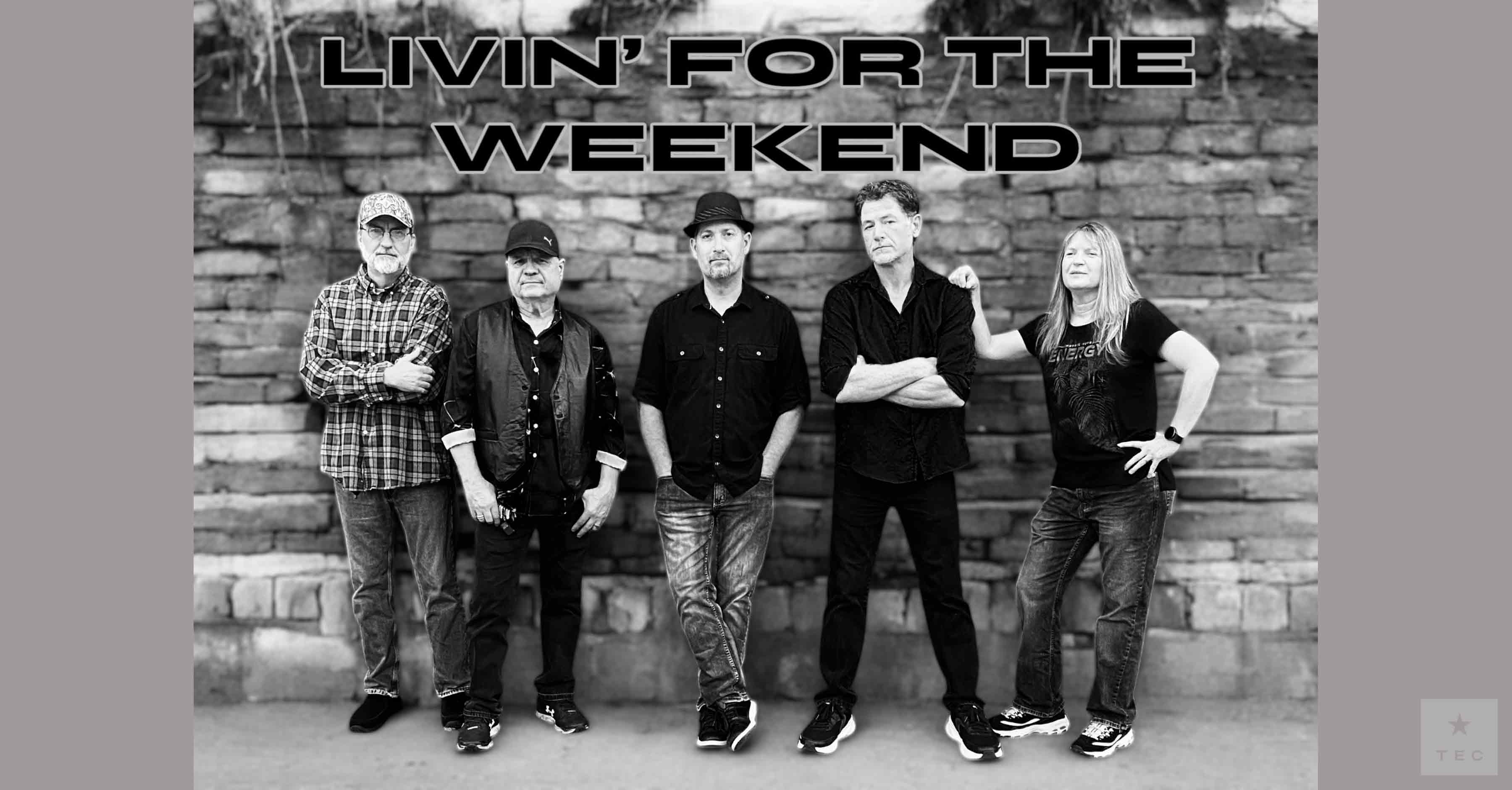 Livin' For The Weekend | The Entertainment Company, LLC.